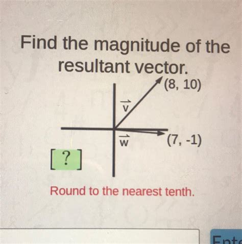 [answered] Find The Magnitude Of The Resultant Vector 8 10 1 W 7 1 Kunduz