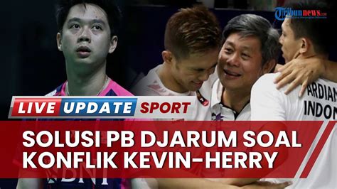 PB Djarum Usulkan Solusi Terkait Konflik Hubungan Kevin Sanjaya Herry IP PBSI Harus