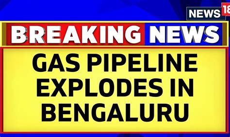Bengaluru News Gail Gas Pipeline Leak Causes Explosion Two Injured