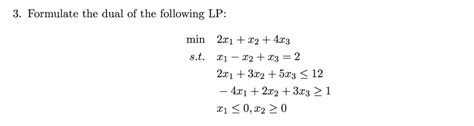 Solved 3 Formulate The Dual Of The Following Lp Min 2x1
