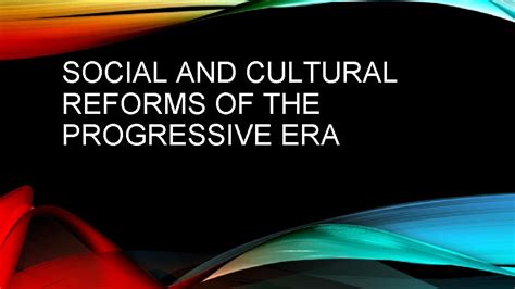 Social And Cultural Reforms Of The Progressive Era