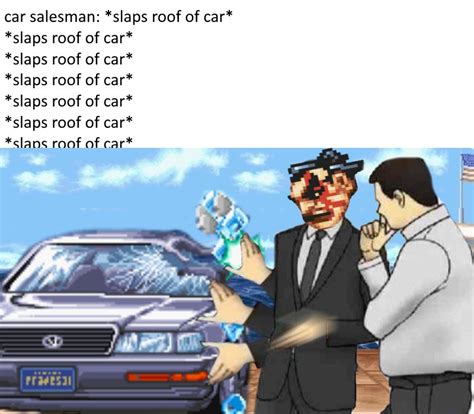 Slap Slap Slap Slaps Roof Of Car Know Your Meme