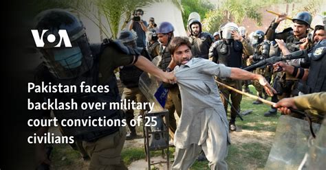 Pakistan Faces Backlash Over Military Court Convictions Of 25 Civilians