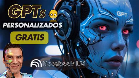 Mejor que ChatGPT Cómo CREAR GPTs GRATIS con NOTEBOOK LM de GOOGLE