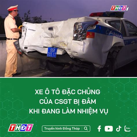 Xe ô Tô đặc Chủng Của Csgt Đồng Tháp Bị đâm Khi đang Làm Nhiệm Vụ Xe