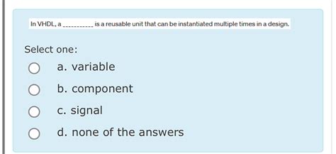 Solved In Vhdl ﻿a Is A Reusable Unit That Can Be