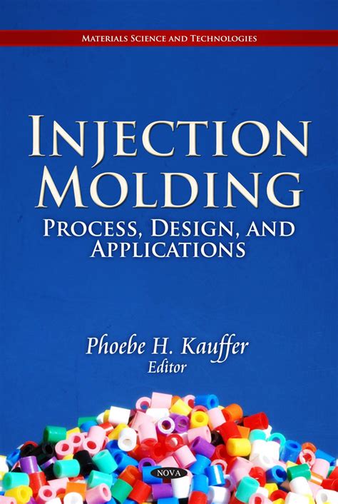 Injection Molding Process Design And Applications Nova Science Publishers