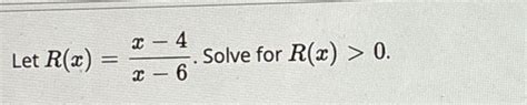 Solved Let R X X 4x 6 Solve For R X 0 Chegg Com