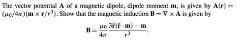 SOLVED The Vector Potential A Of A Magnetic Dipole Dipole Moment M