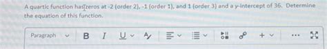 Solved A Quartic Function Has Zeros At 2 Order 2 1