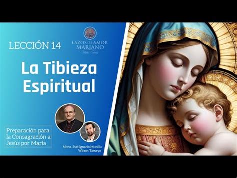 Lección 14 La Tibieza Espiritual Consagración a Jesús por María en 33 días YouTube