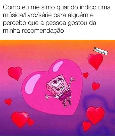 Como eu me sinto quando indico uma música livro série para alguém e