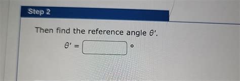 Solved Step 2then Find The Reference Angle θ θ