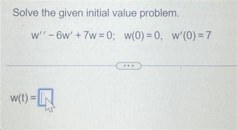 Solved Solve The Given Initial Value Problem W 6w Chegg Com