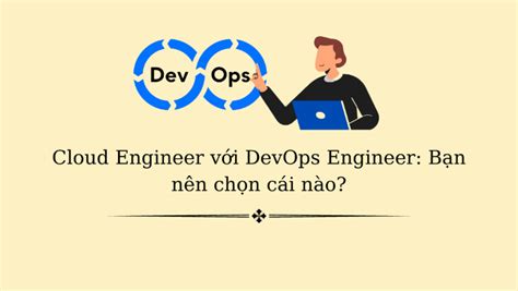 Cloud Engineer Với Devops Engineer Bạn Nên Chọn Cái Nào Networkboo