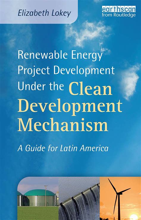 Renewable Energy Project Development Under The Clean Development Mechanism A Guide For Latin