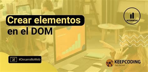 C Mo Crear Elementos En El Dom Gu A Keepcoding