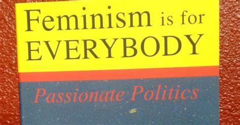 Feminism Is For Everybody Passionate Politics By Bell Hooks