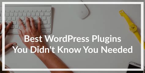Best WordPress Plugins You Didnt Know You Needed WP Dev Shed