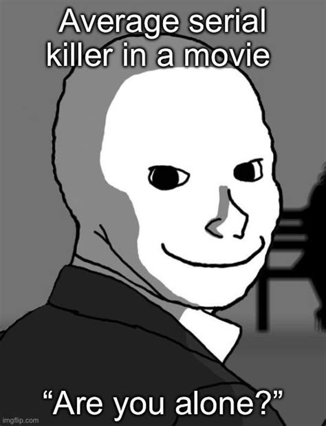 Every Serial Killer Blank Template Imgflip