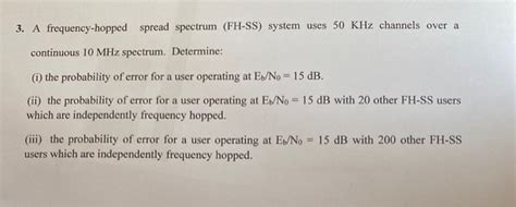 Solved 3 A Frequency Hopped Spread Spectrum Fh Ss System