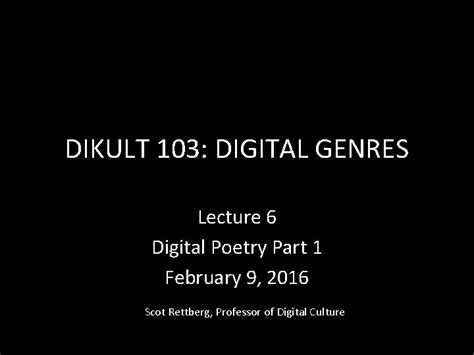 DIKULT 103 DIGITAL GENRES Lecture 6 Digital Poetry
