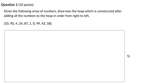 Solved Given The Following Array Of Numbers Draw Max The Chegg