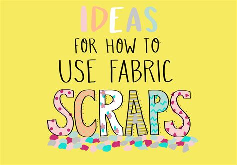 Ideas For How To Use Up Fabric Scraps Feelgood Fibers
