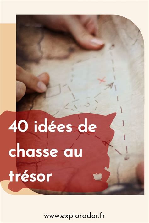 The Words 40 Idees De Chasse Au Tresor Are Shown In Red