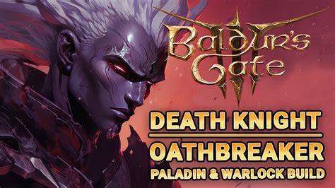 Oathbreaker Paladinwarlock Multi Class Build In Baldurs Gate 3