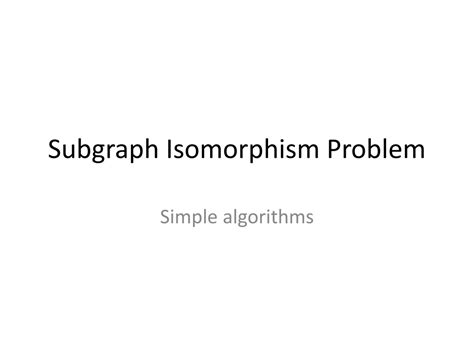 Ppt Graph Subgraph Isomorphism Problem Solver Powerpoint Presentation