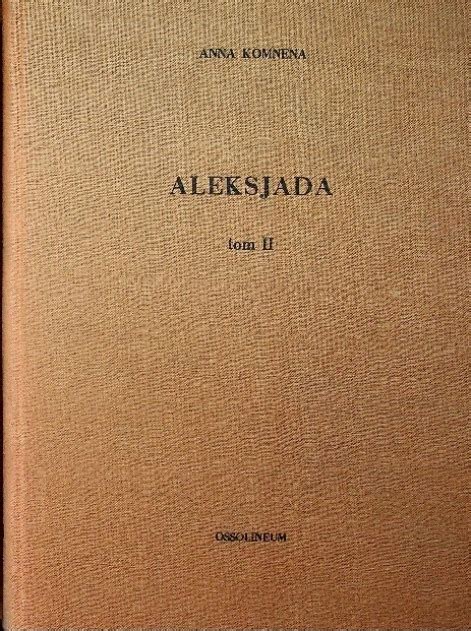 Anna Komnena Aleksjada Tom Ii 16090909823 Allegropl