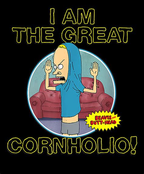 I Am The Great Cornholio