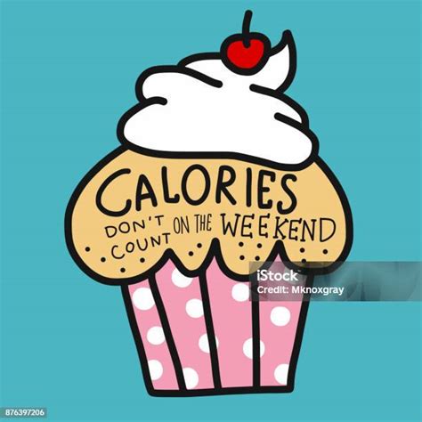 Calories Dont Count On The Weekend Word Lettering And Cupcake Stock