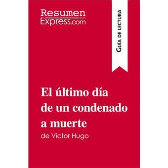 El último día de un condenado a muerte de Victor Hugo Guía de lectura