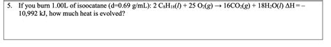 Solved 5 If You Burn 100 L Of Isoocatane D069