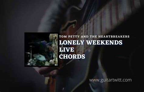 Lonely Weekends Live Chords By Tom Petty And The Heartbreakers