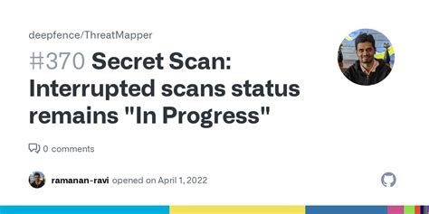 Secret Scan Interrupted Scans Status Remains In Progress · Issue