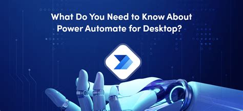 Do You Need To Know About Power Automate For Desktop