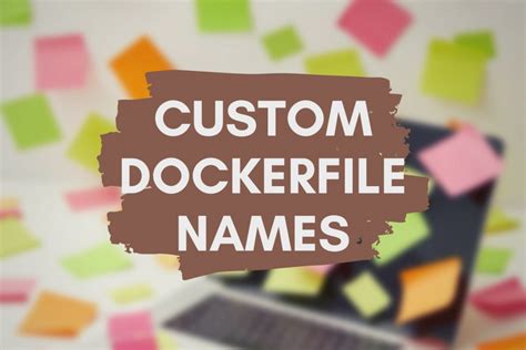 How To Build Docker Images With Custom Dockerfile Names Devtonight