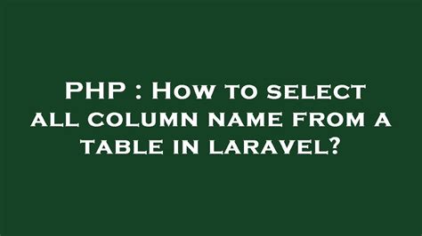 Php How To Select All Column Name From A Table In Laravel Youtube