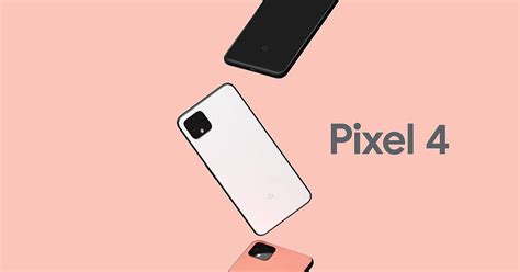 Google Pixel 4 4 XL Internet s most leaked phones now official revü