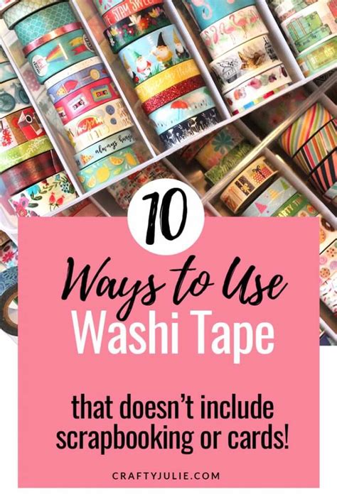10 Ways To Use Washi Tape Not On Scrapbook Layouts · Crafty Julie