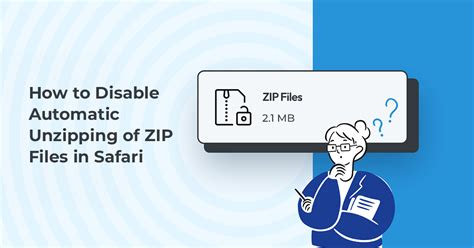 how to disable automatic unzipping of zip files in safari