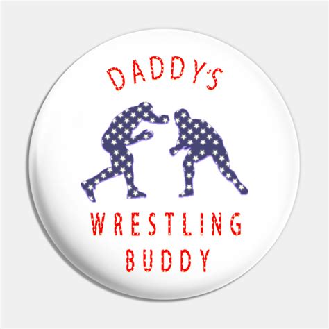 Daddys Wrestling Buddy Usa Wrestler Dad Pin Teepublic