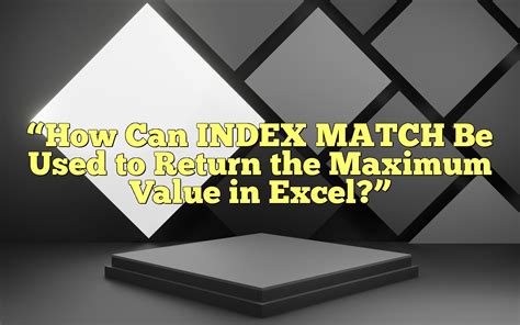 how can index match be used to return the maximum value in excel