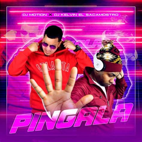 Stream Pingala Dj Motion Dj Kelvin El Sacamostro By Dj Motion