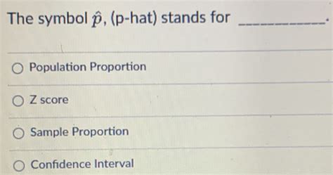 The Symbol P P Hat Stands For Population Proportion Z Score