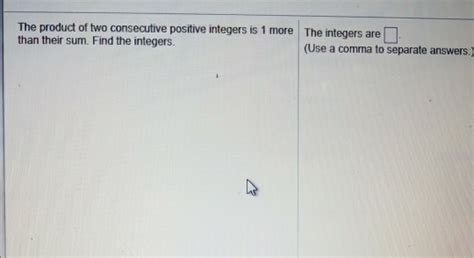 Solved The Product Of Two Consecutive Positive Integers Is 1 Chegg Com