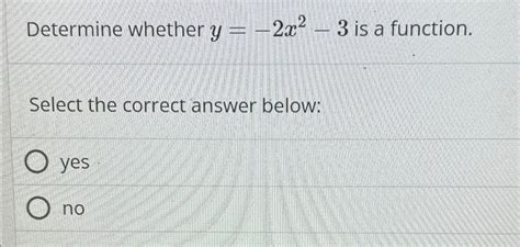 Solved Determine Whether Y 2x2 3 ﻿is A Function Select The